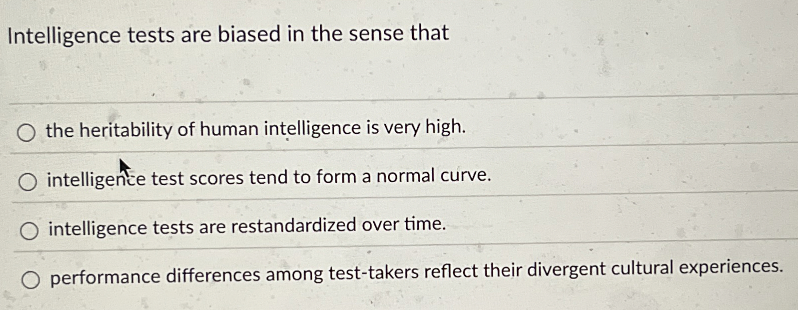 Solved Intelligence tests are biased in the sense thatthe | Chegg.com