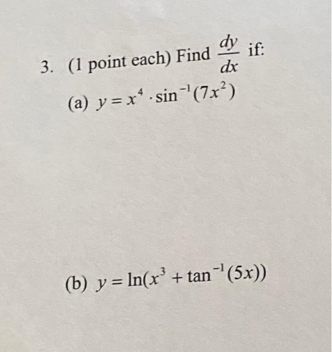 Solved 3. (1 point each) Find dxdy if: (a) y=x4⋅sin−1(7x2) | Chegg.com