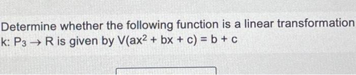 Solved Determine whether the following function is a linear | Chegg.com