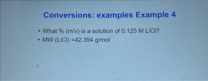 Solved Conversions: examples Example 4 - What %( m/v) is a | Chegg.com