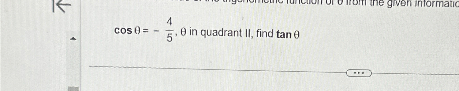 Solved cosθ=-45,θ ﻿in quadrant II, ﻿find tanθ | Chegg.com