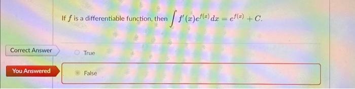 Solved differentiable function, then ∫f′(x)ef(x)dx=ef(x)+C. | Chegg.com