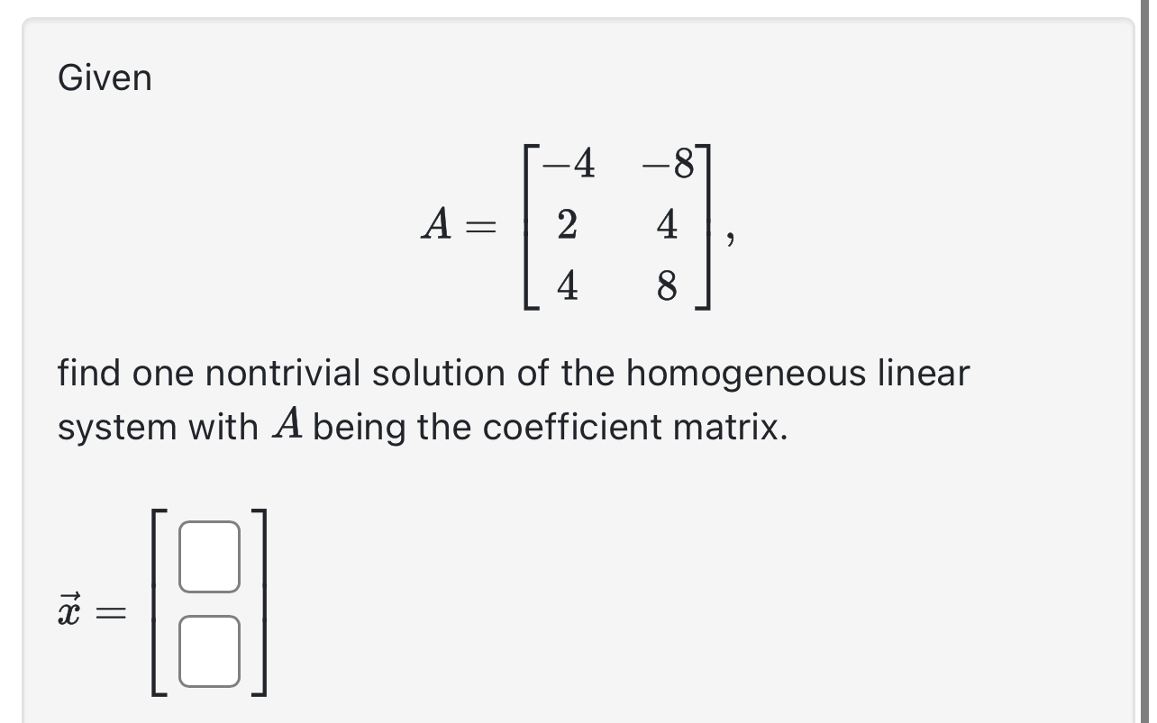Solved GivenA=[-4-82448]find one nontrivial solution of the | Chegg.com