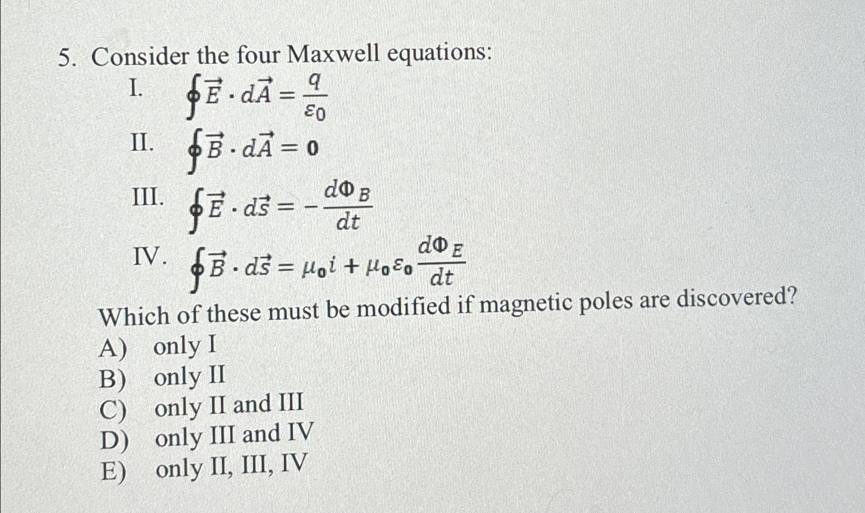 Solved Consider the four Maxwell equations:I. | Chegg.com