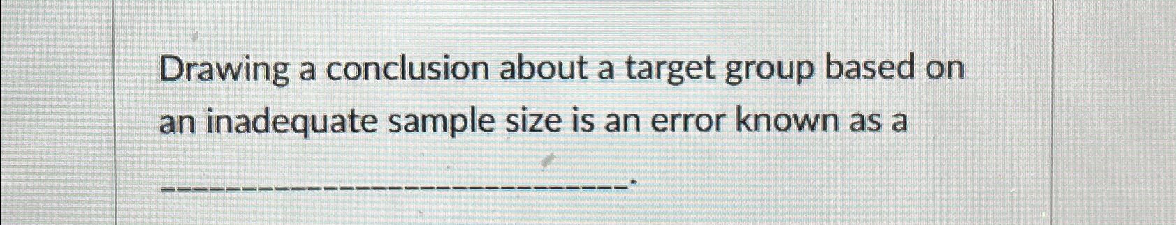Solved Drawing a conclusion about a target group based on an | Chegg.com