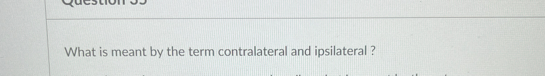 Solved What is meant by the term contralateral and | Chegg.com
