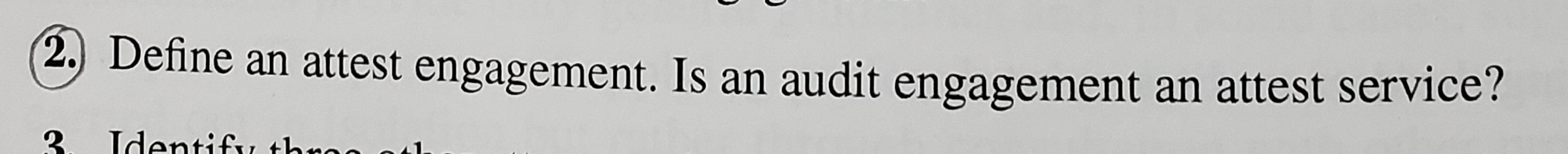 Solved 2. ﻿Define an attest engagement. Is an audit | Chegg.com