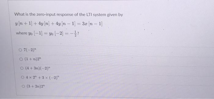 Solved What is the zero-input response of the LTI system | Chegg.com