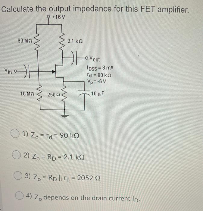 Solved Calculate the output impedance for this FET amplifier | Chegg.com