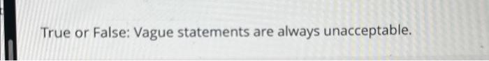 True or False: Vague statements are always | Chegg.com