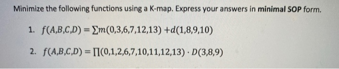 Solved Minimize the following functions using a K-map. | Chegg.com