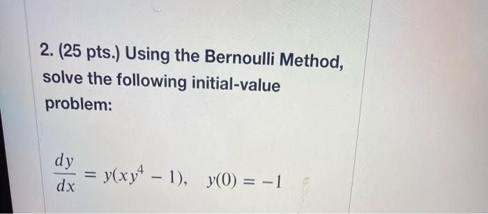 Solved 2. (25 pts.) Using the Bernoulli Method, solve the | Chegg.com