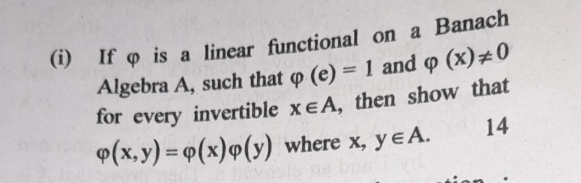 Solved (i) If φ is a linear functional on a Banach Algebra | Chegg.com