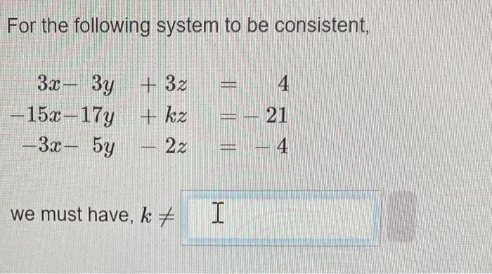 Solved For the following system to be consistent, | Chegg.com