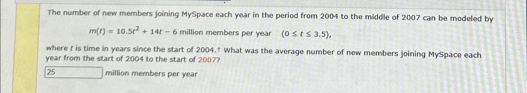 Solved The number of new members joining MySpace each year | Chegg.com