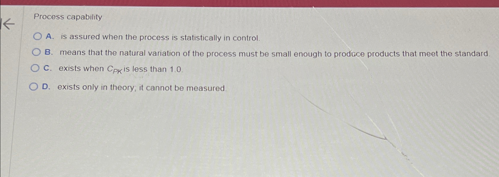 Solved Process capabilityA. ﻿is assured when the process is | Chegg.com