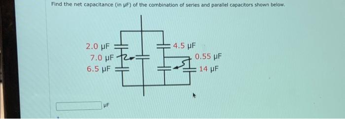 Solved Find the net capacitance ( in μF) of the combination | Chegg.com