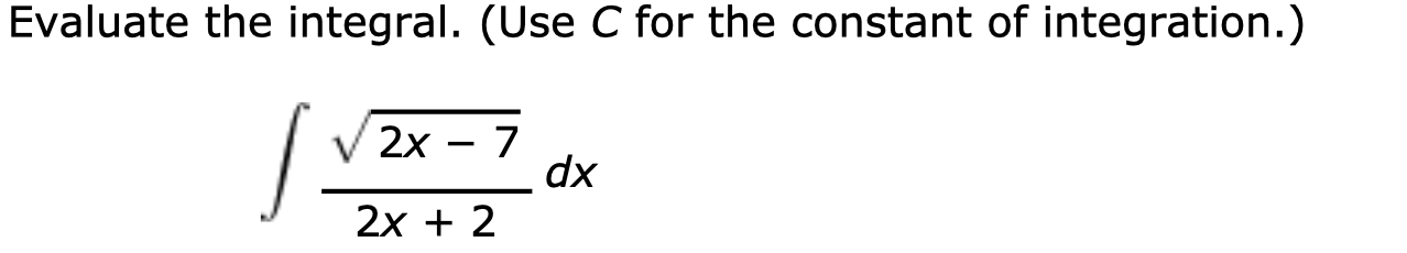 Solved Evaluate the integral. (Use C ﻿for the constant of | Chegg.com