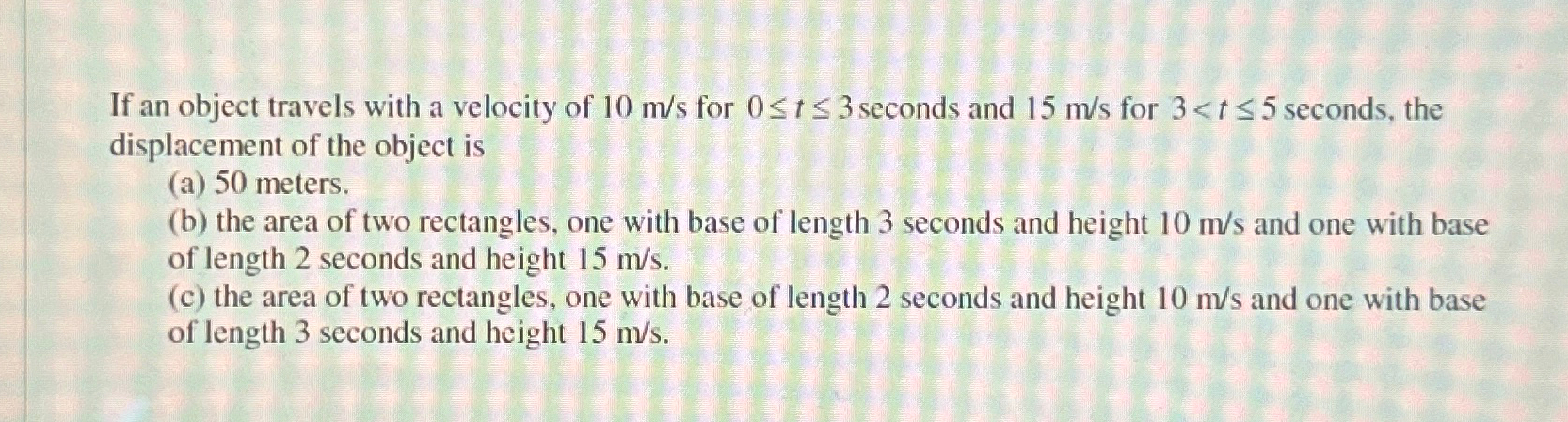 Solved If an object travels with a velocity of 10ms ﻿for | Chegg.com