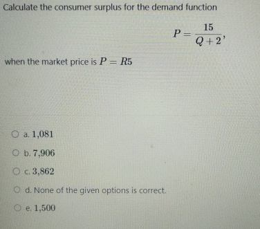 Solved Calculate the consumer surplus for the demand | Chegg.com