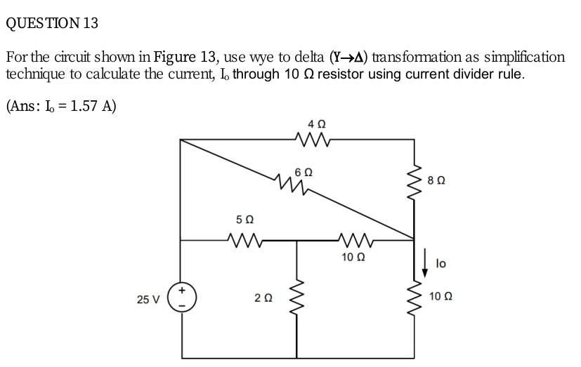 Solved For the circuit shown in Figure 13, use wye to delta | Chegg.com