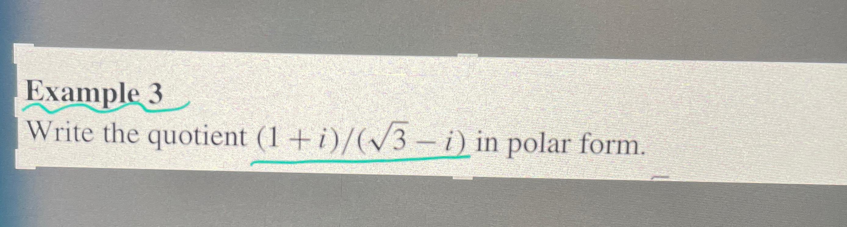 Solved Example 3Write the quotient 1+i32-i ﻿in polar form. | Chegg.com