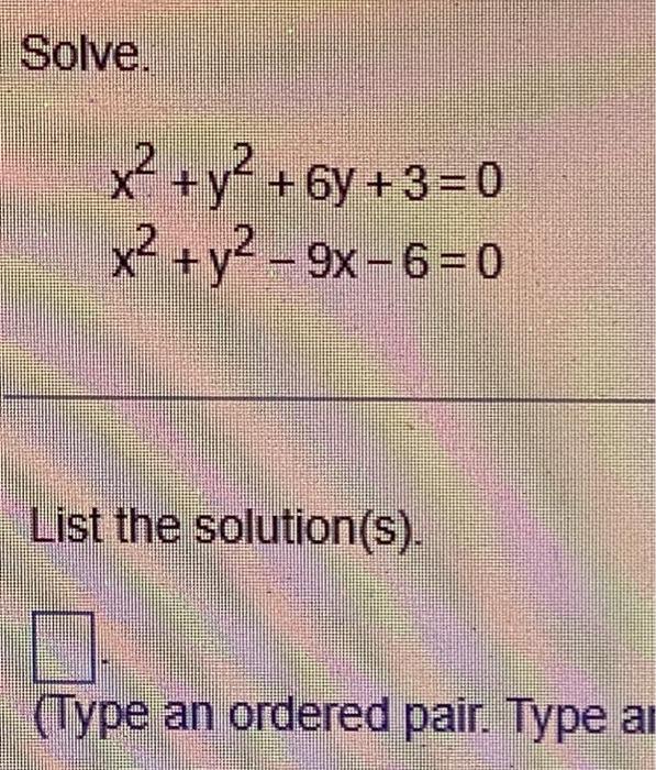 Solved Solve. x2+y2+6y+3=0x2+y2−9x−6=0 List the solution(s). | Chegg.com