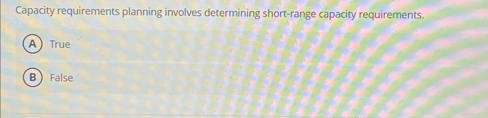 Solved Capacity requirements planning involves determining | Chegg.com