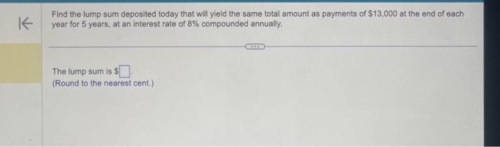Solved Find the lump sum deposited today that will yield the | Chegg.com