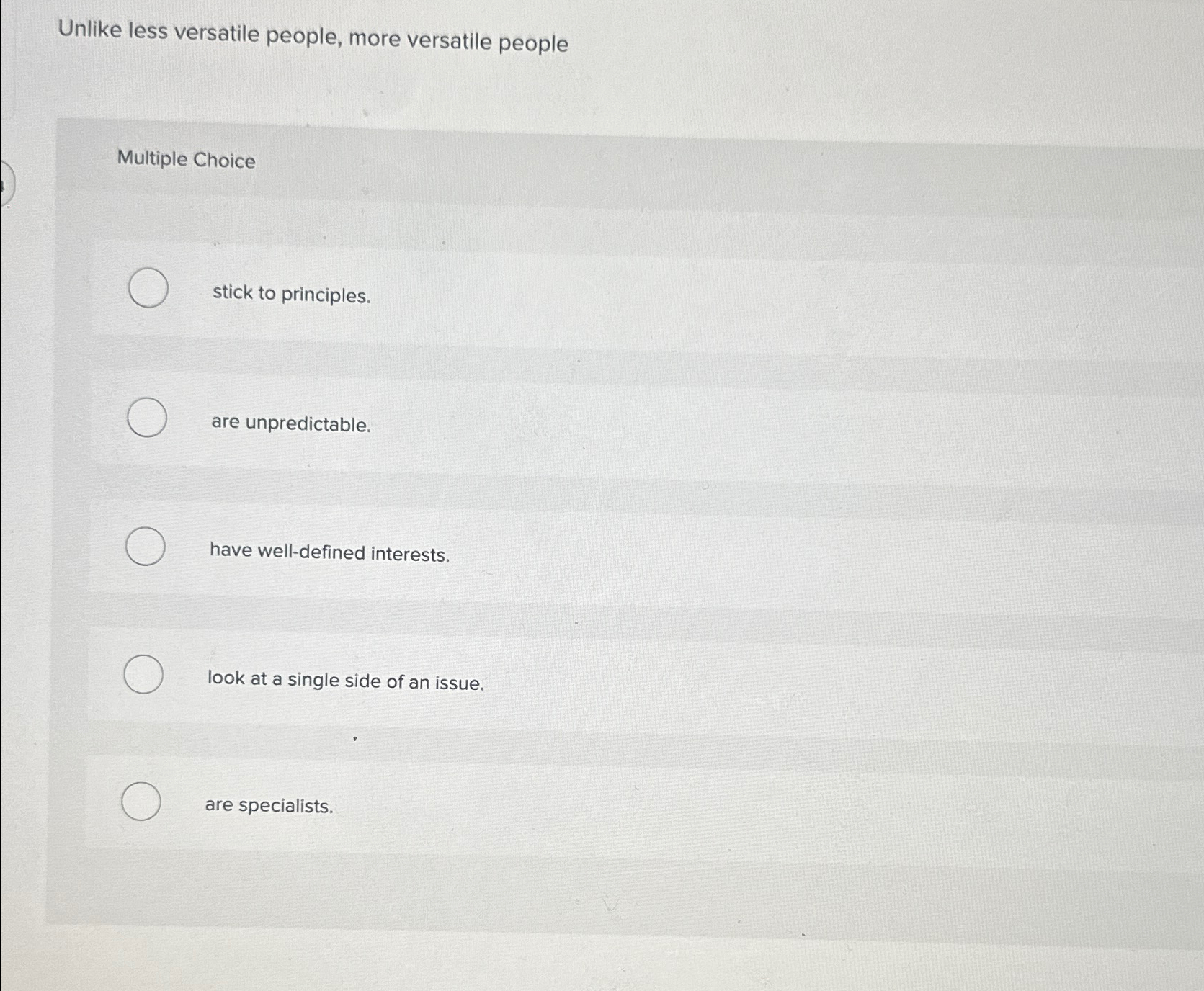 Solved Unlike less versatile people, more versatile | Chegg.com
