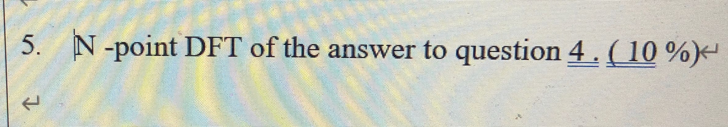 Solved N-point DFT of the answer to question 4.(10%) | Chegg.com