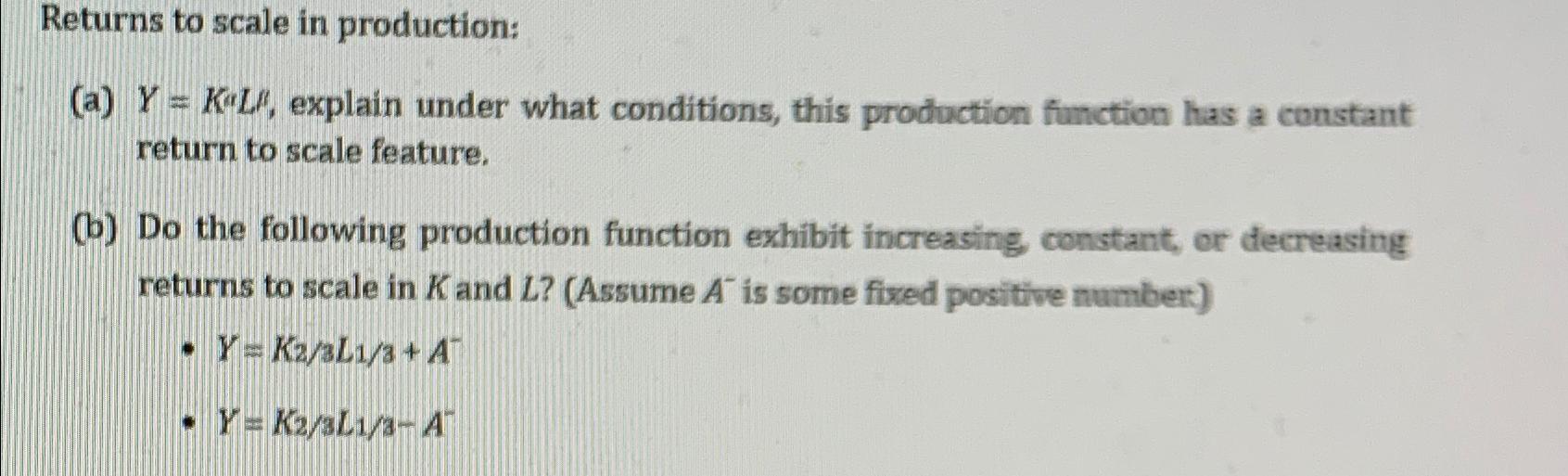 Solved Returns to scale in production:(a) Y=K°LL, ﻿explain | Chegg.com
