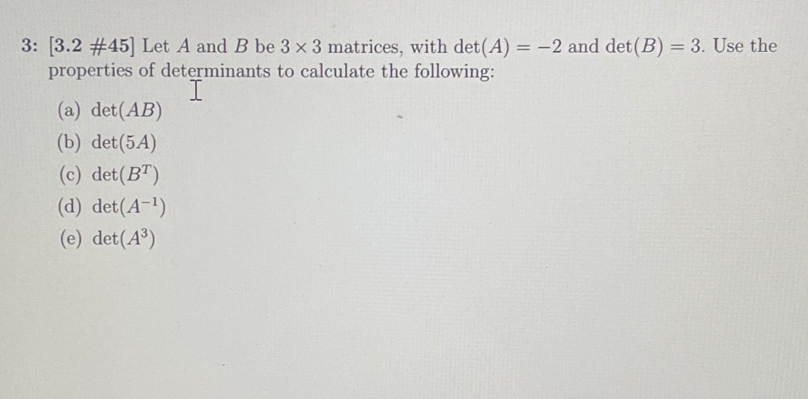 Solved 3: [3.2 ﻿#45] ﻿Let A and B ﻿be 3×3 ﻿matrices, with | Chegg.com