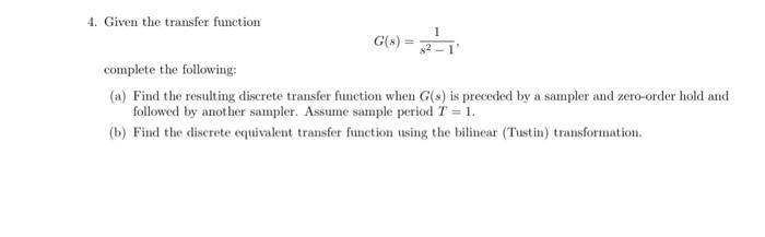 Solved 4. Given the transfer function G(s)=s2−11, complete | Chegg.com