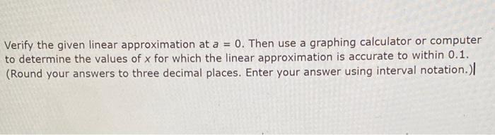 Solved Verify the given linear approximation at a = 0. Then | Chegg.com