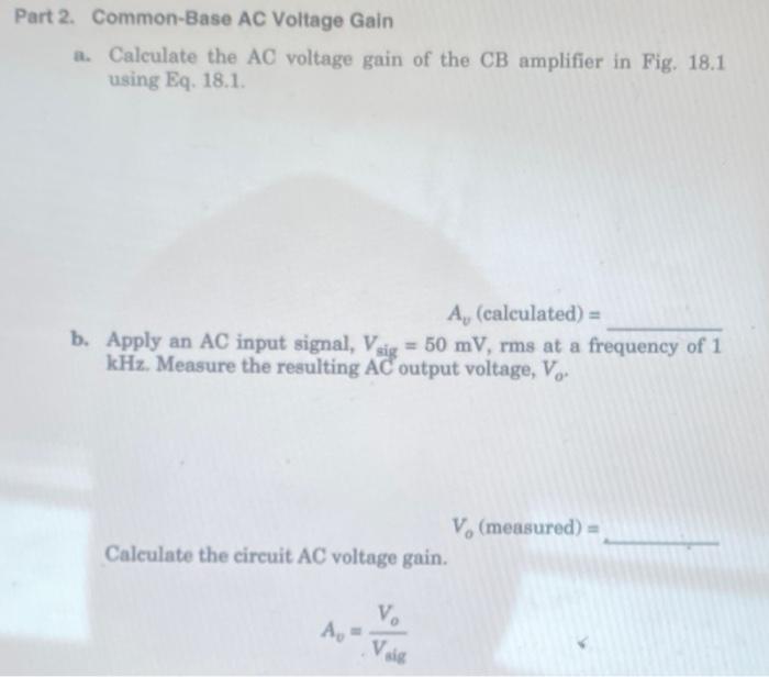 Solved Part 2. Common-Base AC Voltage Gain a. Calculate the | Chegg.com