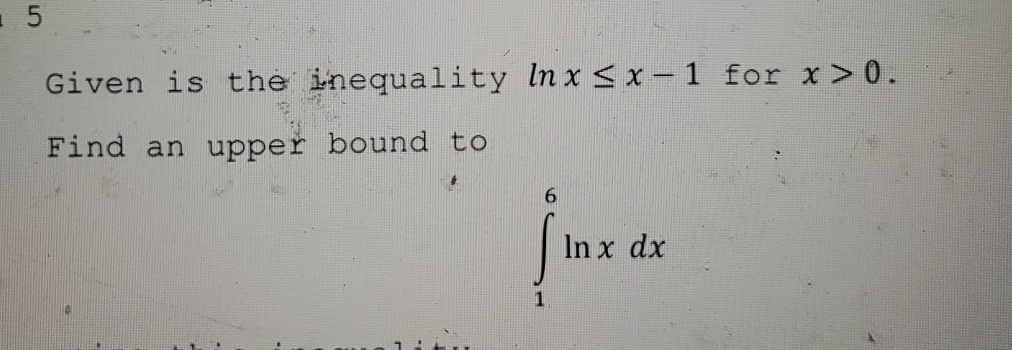Solved Given is the inequality lnx≤x-1 ﻿for x>0Find an upper | Chegg.com