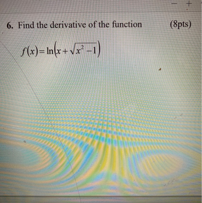 Solved + 6. Find the derivative of the function (8pts) S(x)= | Chegg.com