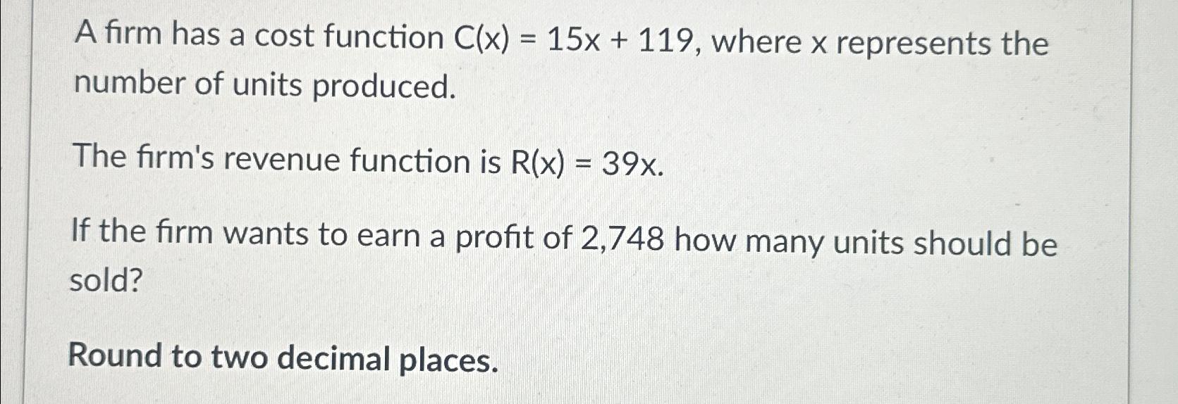 Solved A firm has a cost function C(x)=15x+119, ﻿where x | Chegg.com