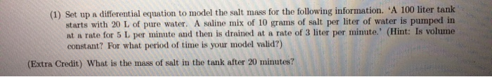 Solved (1) Set up a differential equation to model the salt | Chegg.com