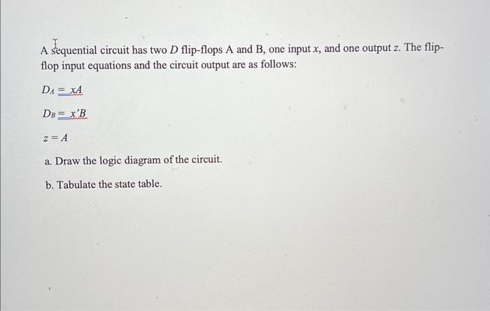 Solved A sequential circuit has two D flip-flops A and B, | Chegg.com