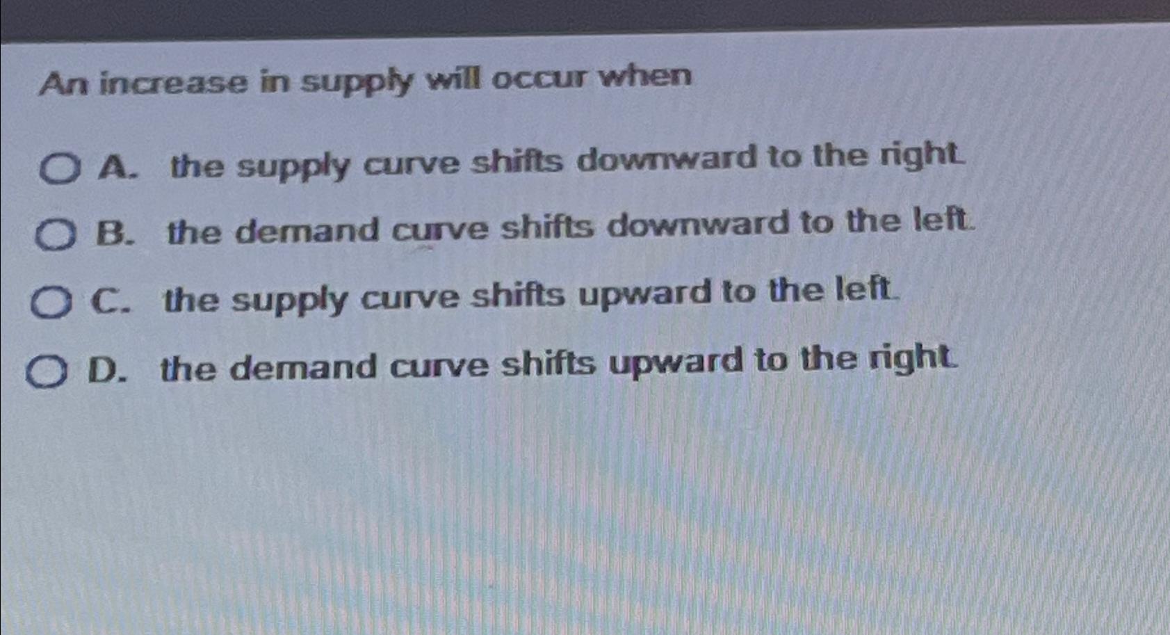 Solved An increase in supply will occur whenA. ﻿the supply | Chegg.com