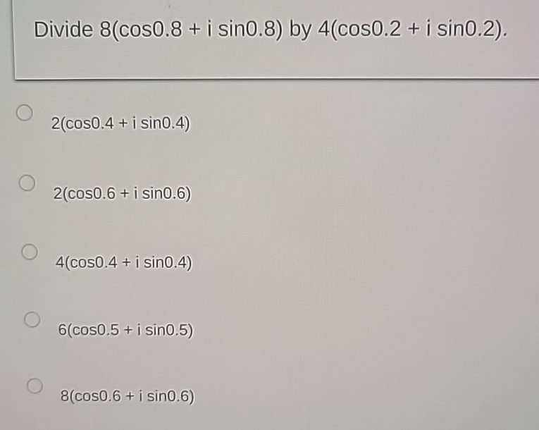 Solved Divide 8(cos0.8+isin0.8) ﻿by | Chegg.com