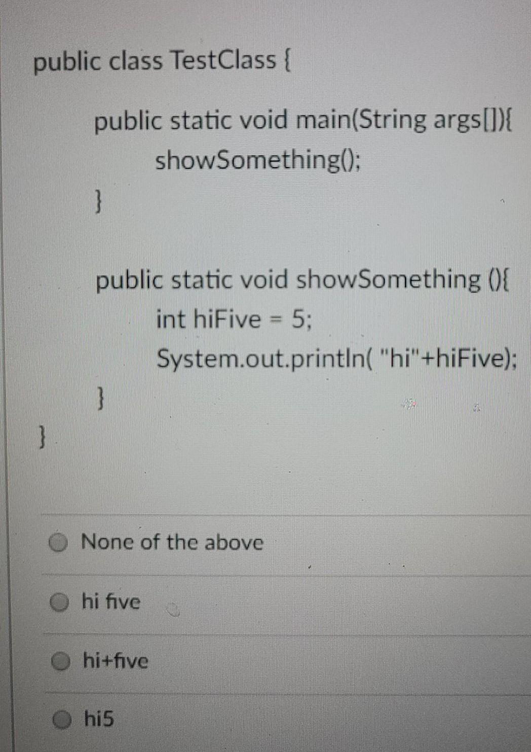 Solved public class TestClass { private static int hiFive: | Chegg.com Solved public class TestClass { private static int hiFive: | Chegg.com