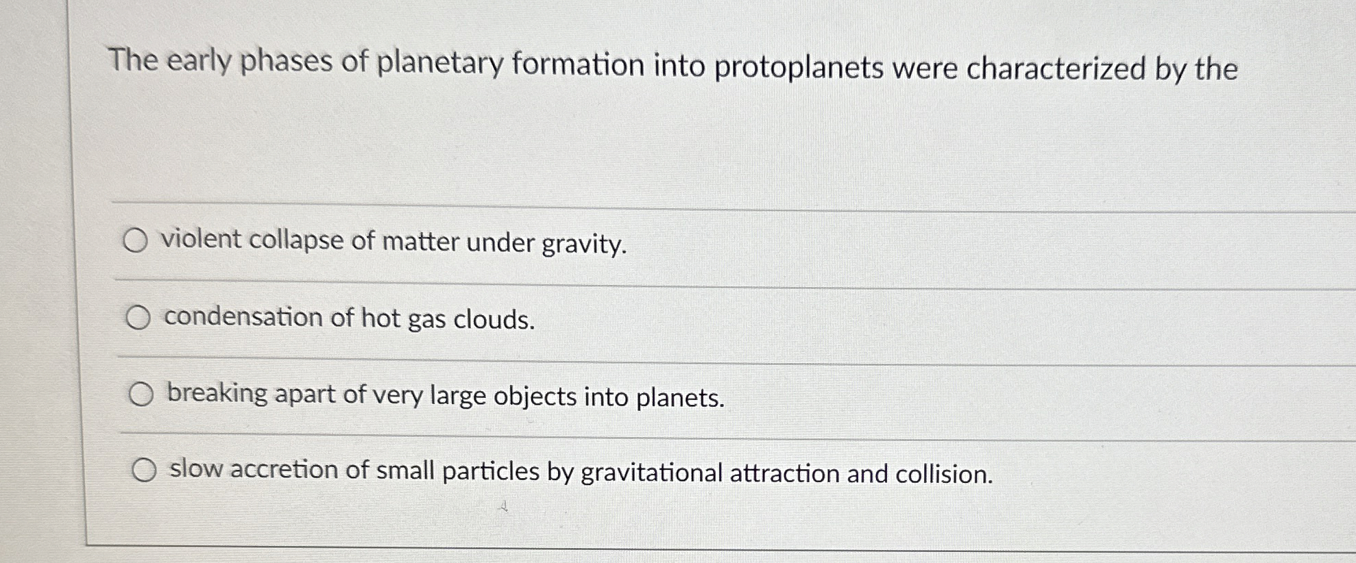 Solved The early phases of planetary formation into | Chegg.com