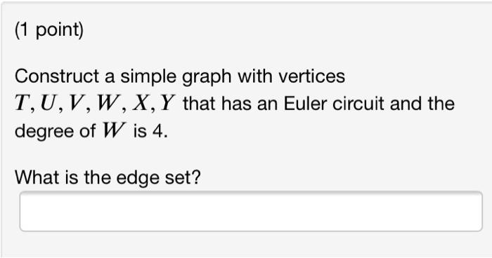 Solved (1 point) Construct a simple graph with vertices | Chegg.com