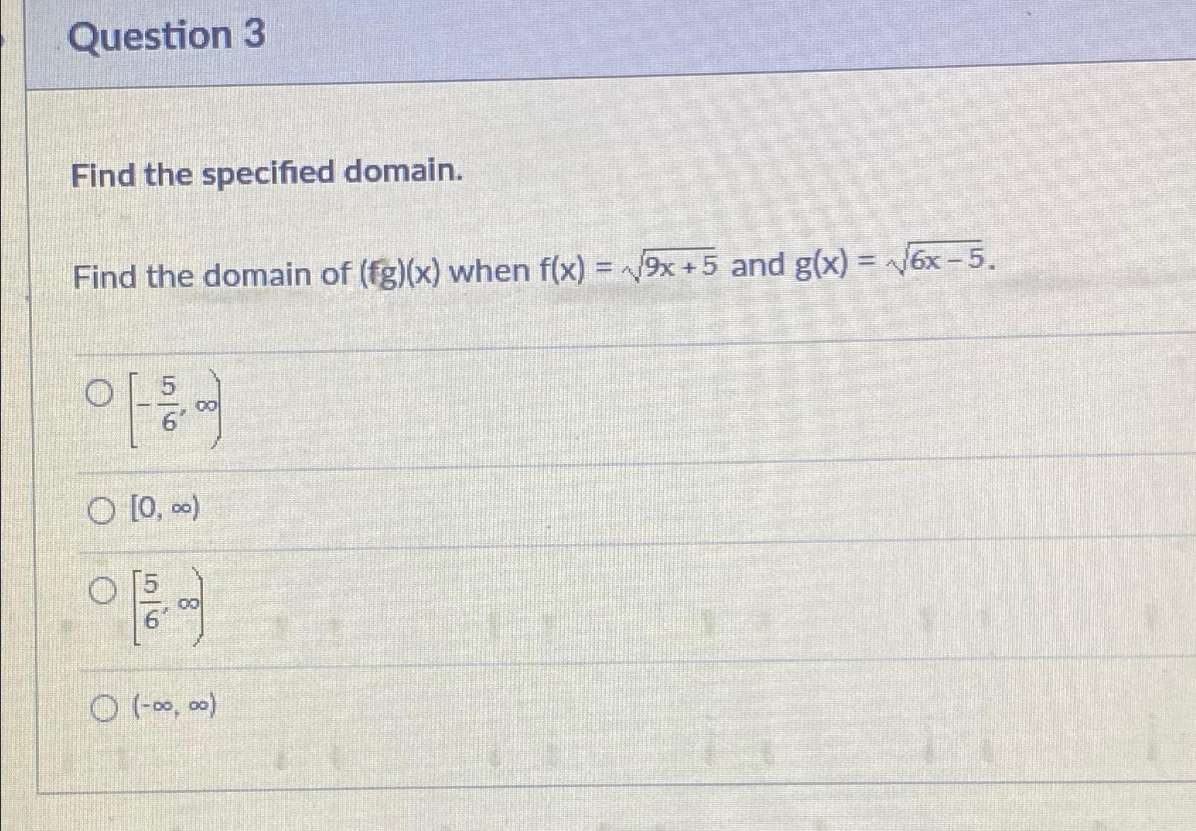 Solved Question 3Find the specified domain.Find the domain | Chegg.com