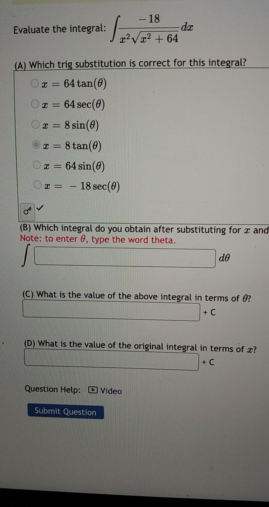 Solved Evaluate the integral: bar – 18 da x2 V x2 + 64 (A) | Chegg.com