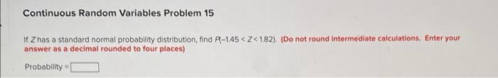 Solved Continuous Random Variables Problem 15 If Z has a | Chegg.com