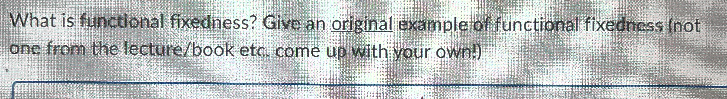 Solved What is functional fixedness? Give an original | Chegg.com